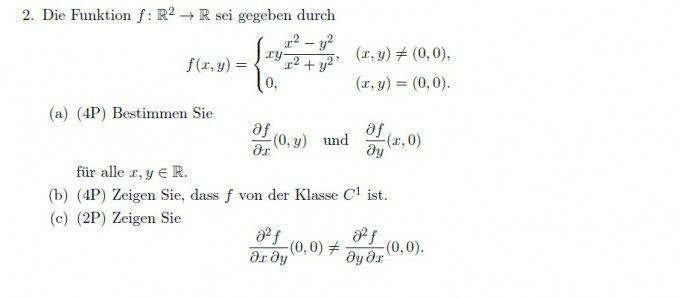 Partielle Ableitungen von f(x,y):= xy(x^2 - y^2)/(x^2 + y^2), (x,y)≠0, f(0,0):=0. Beweis von b ...