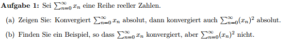 Konverrgiert die Reihe zu (xn) absolut, dann konvergiert auch die Reihe ...