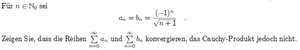 Zeigen Sie, dass die folgenden Reihen konvergieren, das Cauchy-Produkt ...