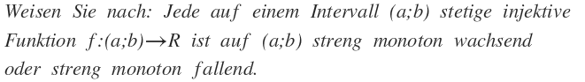 in Intervall (a,b) stetige und injektive Funktion f: (a;b) -> R streng ...