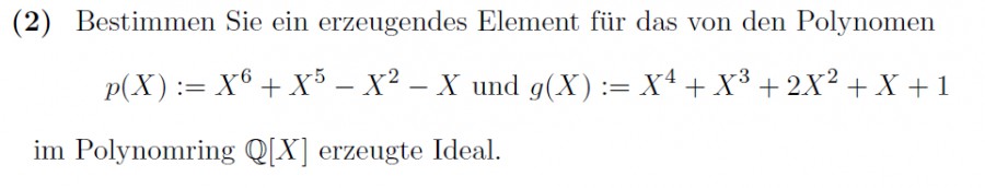 Bestimmen Sie ein erzeugendes Element für das von den Polynomen ...