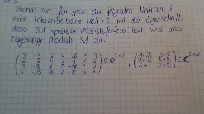 Spezielle Zeilenstufenform. Geben sie für jede Matrix A eine ...