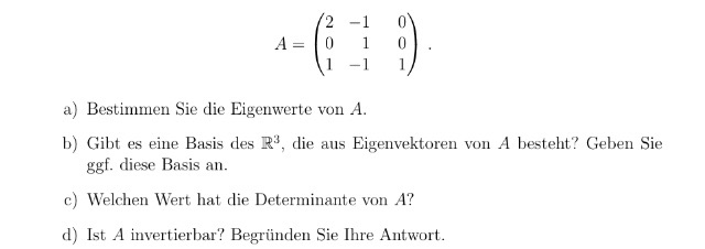 Eigenwerte der 3x3-Matrix. A = ((2,-1,0),(0,1,0), (1,-1,1)) | Mathelounge