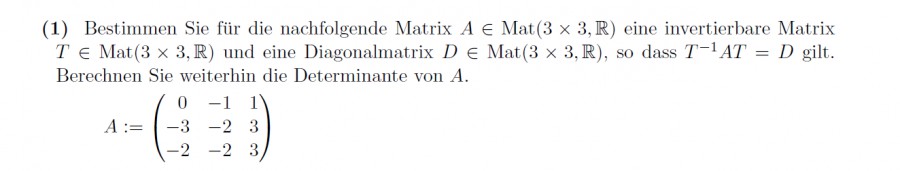 Bestimmen Sie für die nachfolgende Matrix eine invertierbare Matrix und ...
