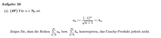 Zeigen Sie, dass die folgenden Reihen konvergieren, das Cauchy-Produkt ...